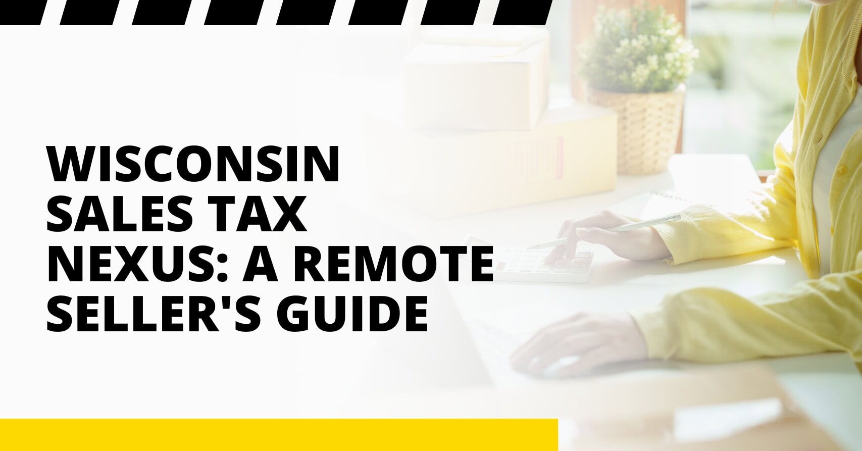 Wisconsin Sales Tax Nexus: A Remote Seller's Guide