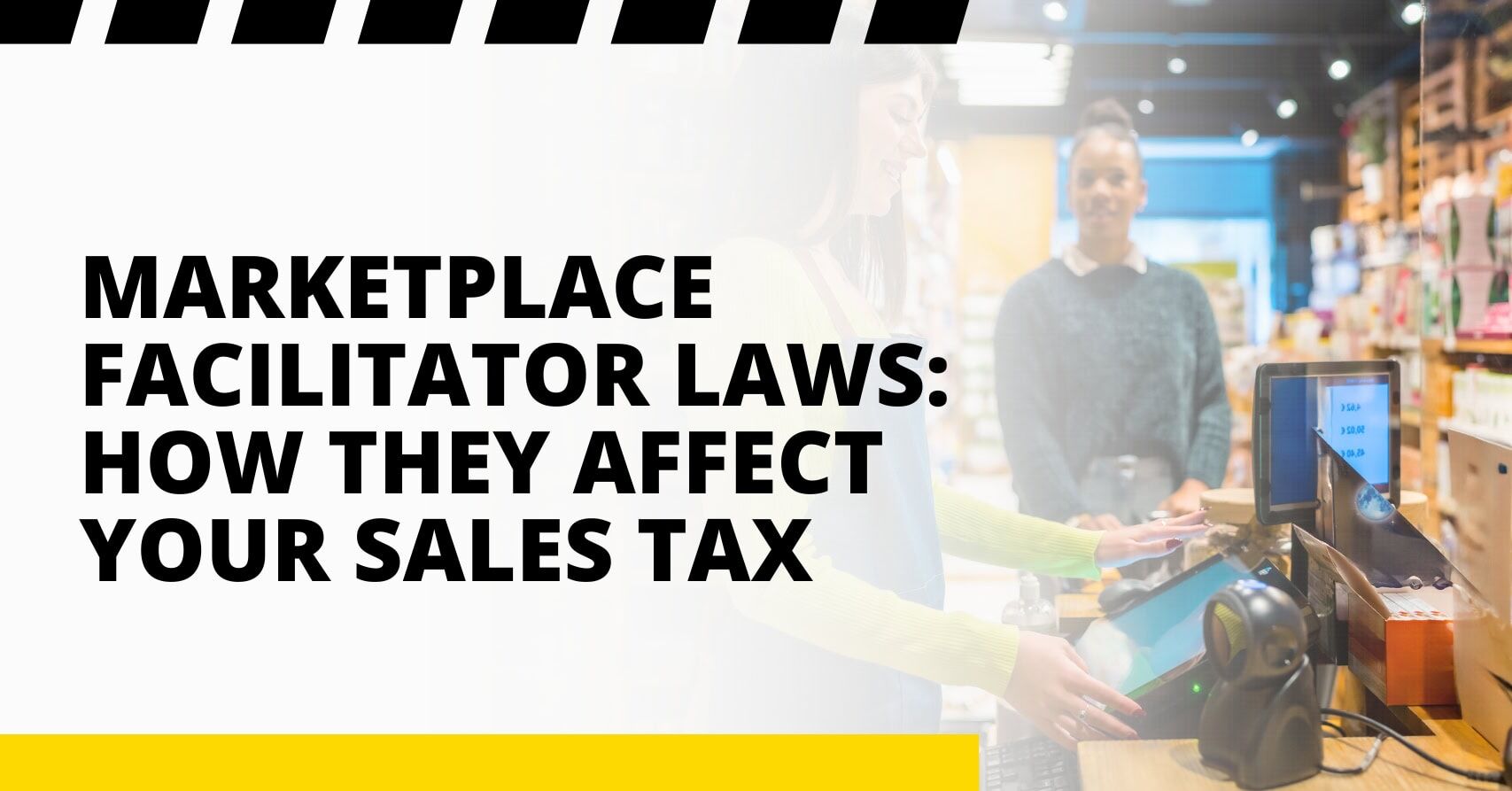 Marketplace Facilitator Laws: How They Affect Your Sales Tax